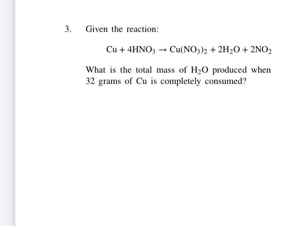 Solved 3. Given the reaction: Cu + 4HNO3 → Cu(NO3)2 + 2H20 + | Chegg.com