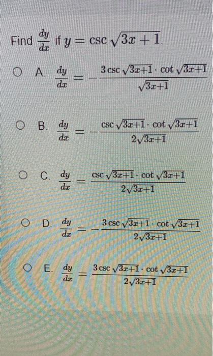Solved dxdy if y=csc3x+1 A. dxdy=−3x+13csc3x+1⋅cot3x+1 B. | Chegg.com