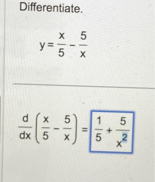 Solved Differentiate. y = X dx 5 X 5 X 5X 1 5 + 5 X | Chegg.com