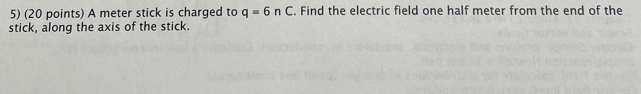 Solved (20 ﻿points) ﻿A meter stick is charged to q=6nC. | Chegg.com