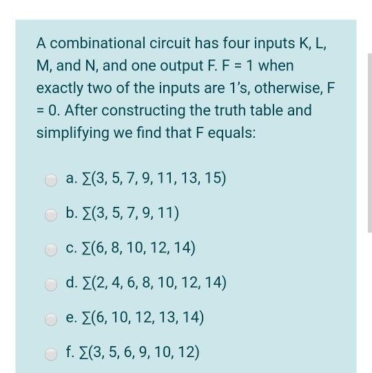 Solved A combinational circuit has four inputs K, L, M, and | Chegg.com