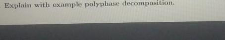 Solved Explain with example polyphase decomposition. | Chegg.com