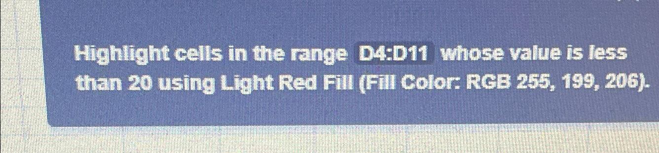 Solved Hightight cells in the range D4:D11 ﻿whose value is | Chegg.com