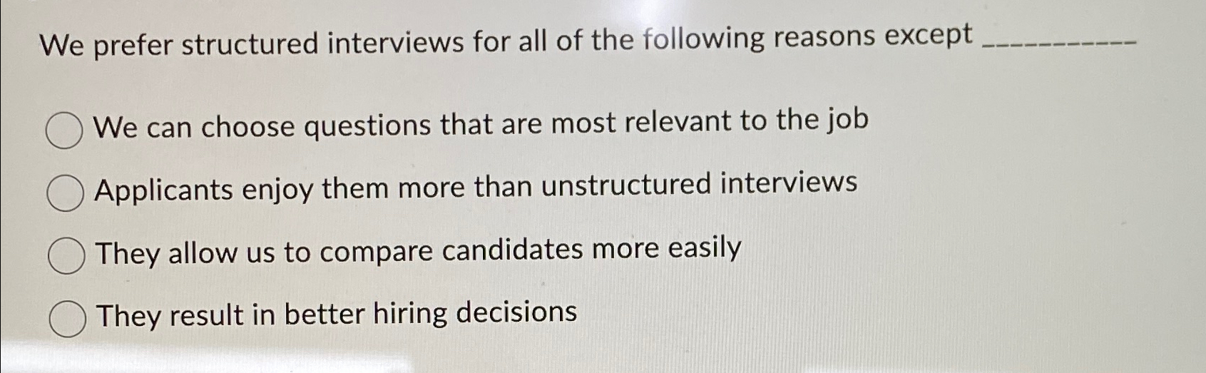 Solved We prefer structured interviews for all of the | Chegg.com