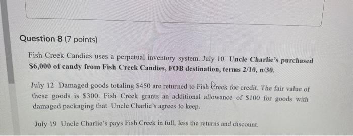 Solved Question 8 (7 points) Fish Creek Candies uses a | Chegg.com