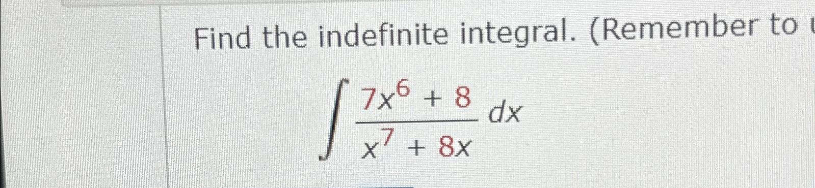 Solved Find the indefinite integral. (Remember | Chegg.com