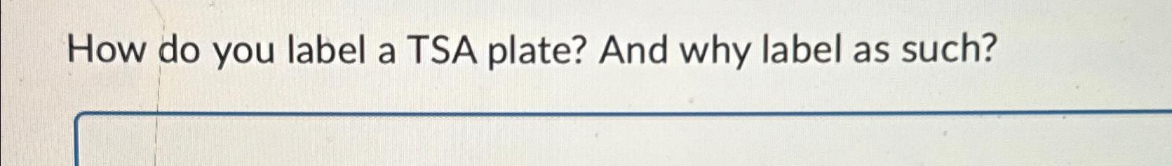 Solved How do you label a TSA plate? And why label as such? | Chegg.com