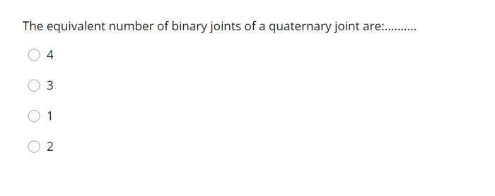 Solved The equivalent number of binary joints of a | Chegg.com