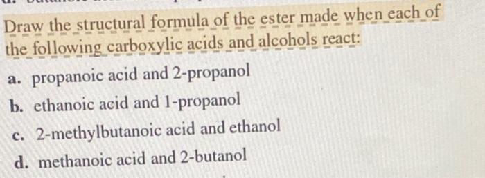 Solved Draw the structural formula of the ester made when | Chegg.com
