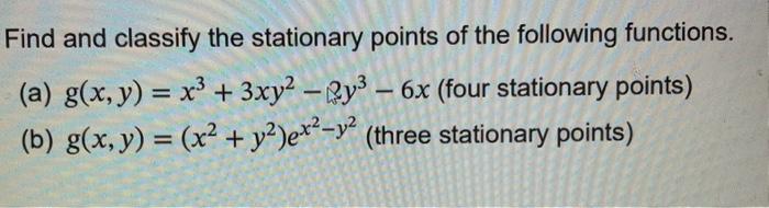 Solved Find and classify the stationary points of the | Chegg.com
