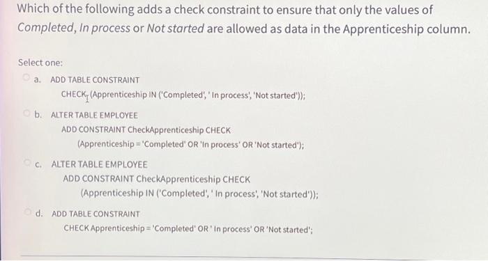 Solved Which of the following adds a check constraint to | Chegg.com