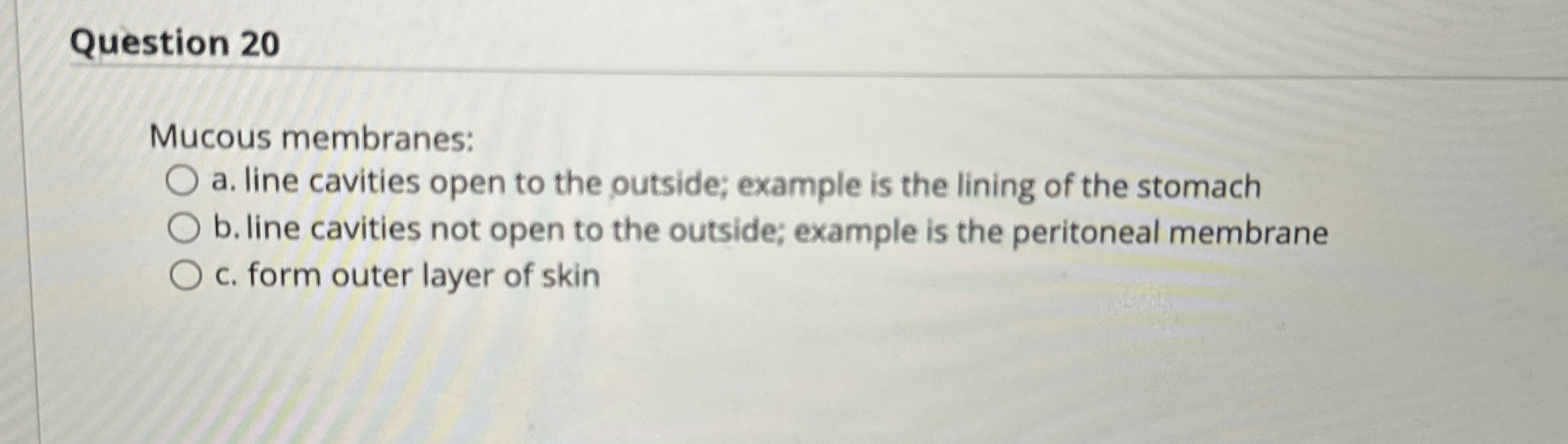 Question 20Mucous membranes:a. ﻿line cavities open to | Chegg.com