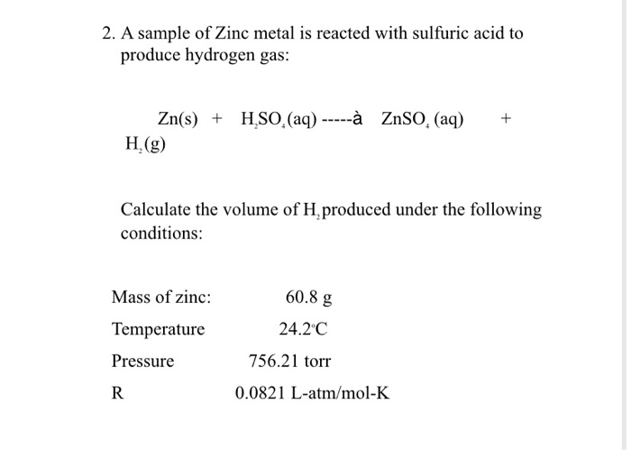 Solved 2. A sample of Zinc metal is reacted with sulfuric | Chegg.com