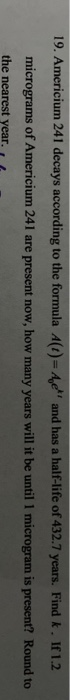 Solved 19. Americium 241 decays according to the formula | Chegg.com