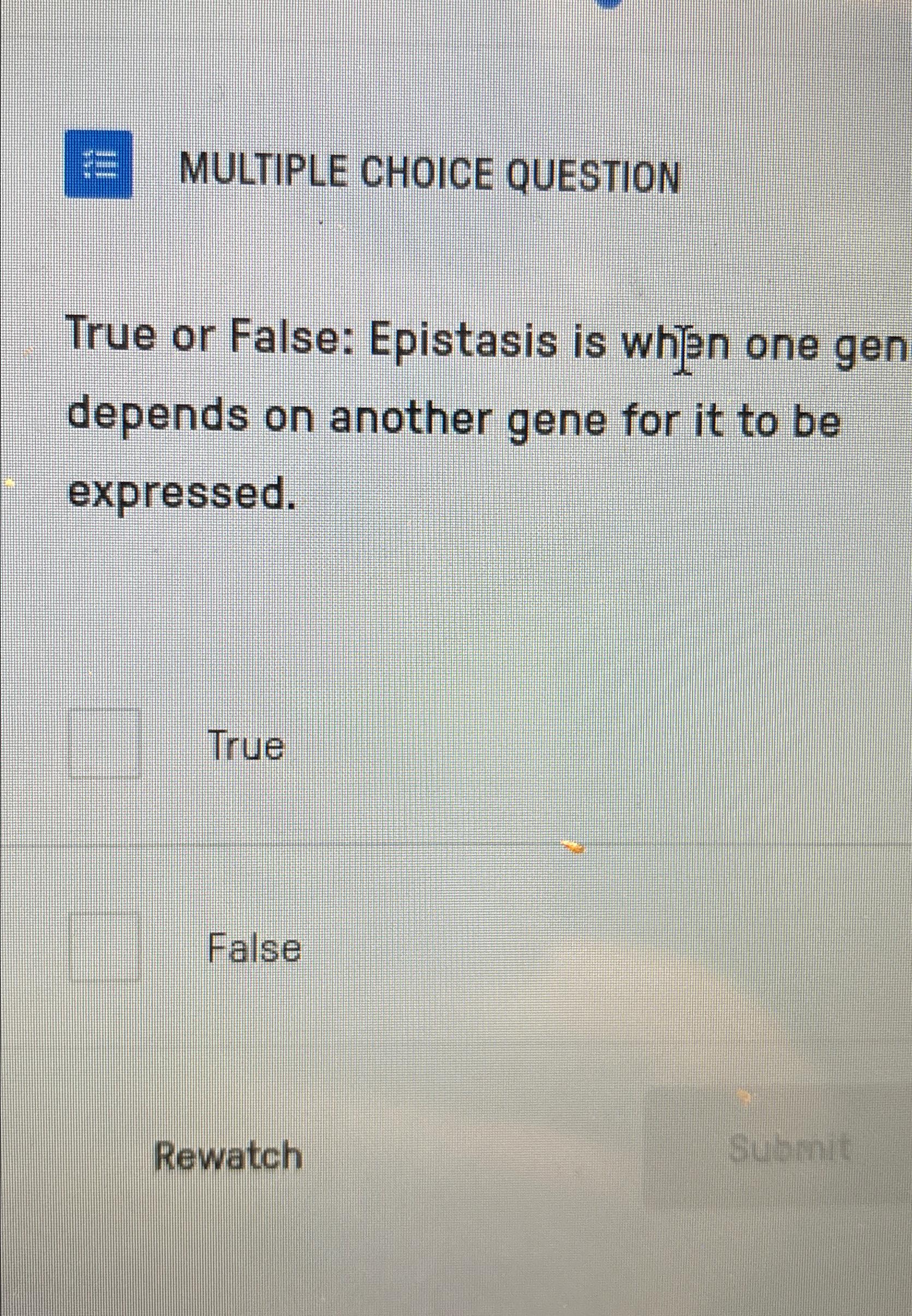 Solved MULTIPLE CHOICE QUESTIONTrue or False: Epistasis is | Chegg.com