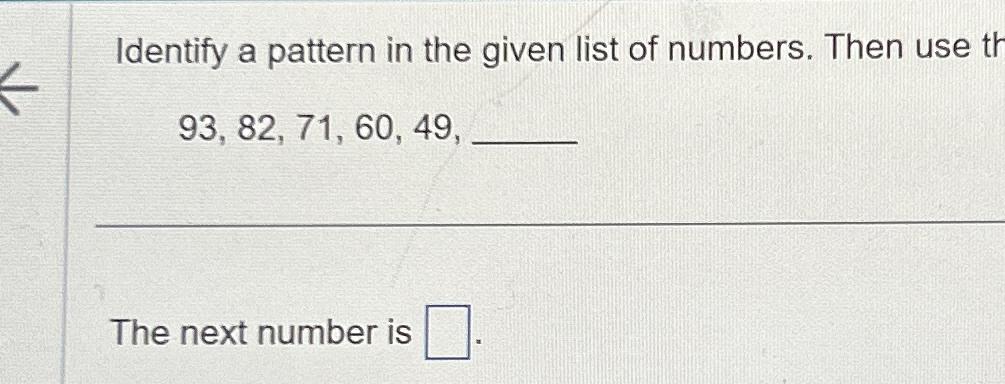 Solved Identify a pattern in the given list of numbers. Then | Chegg.com