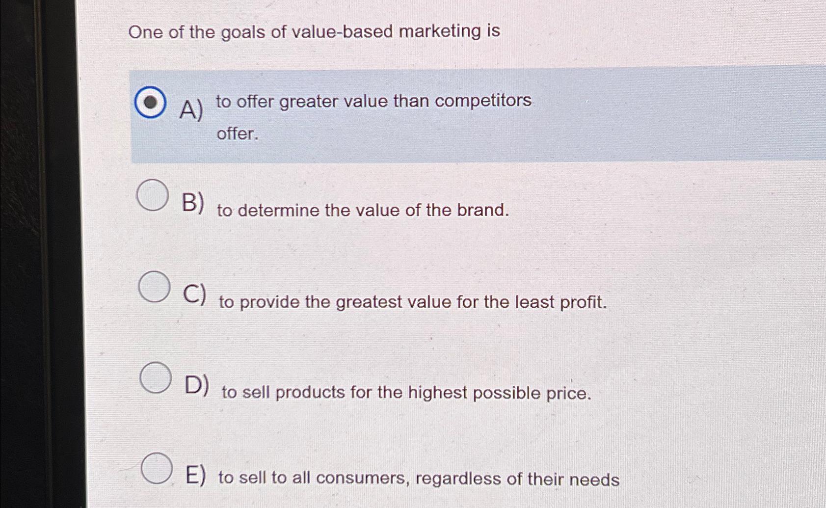 Solved One of the goals of value-based marketing isA) ﻿to | Chegg.com
