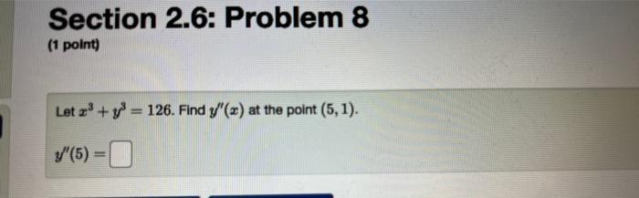 Solved Section 2.6: Problem 8 (1 point) Let x3+y3=126. Find | Chegg.com