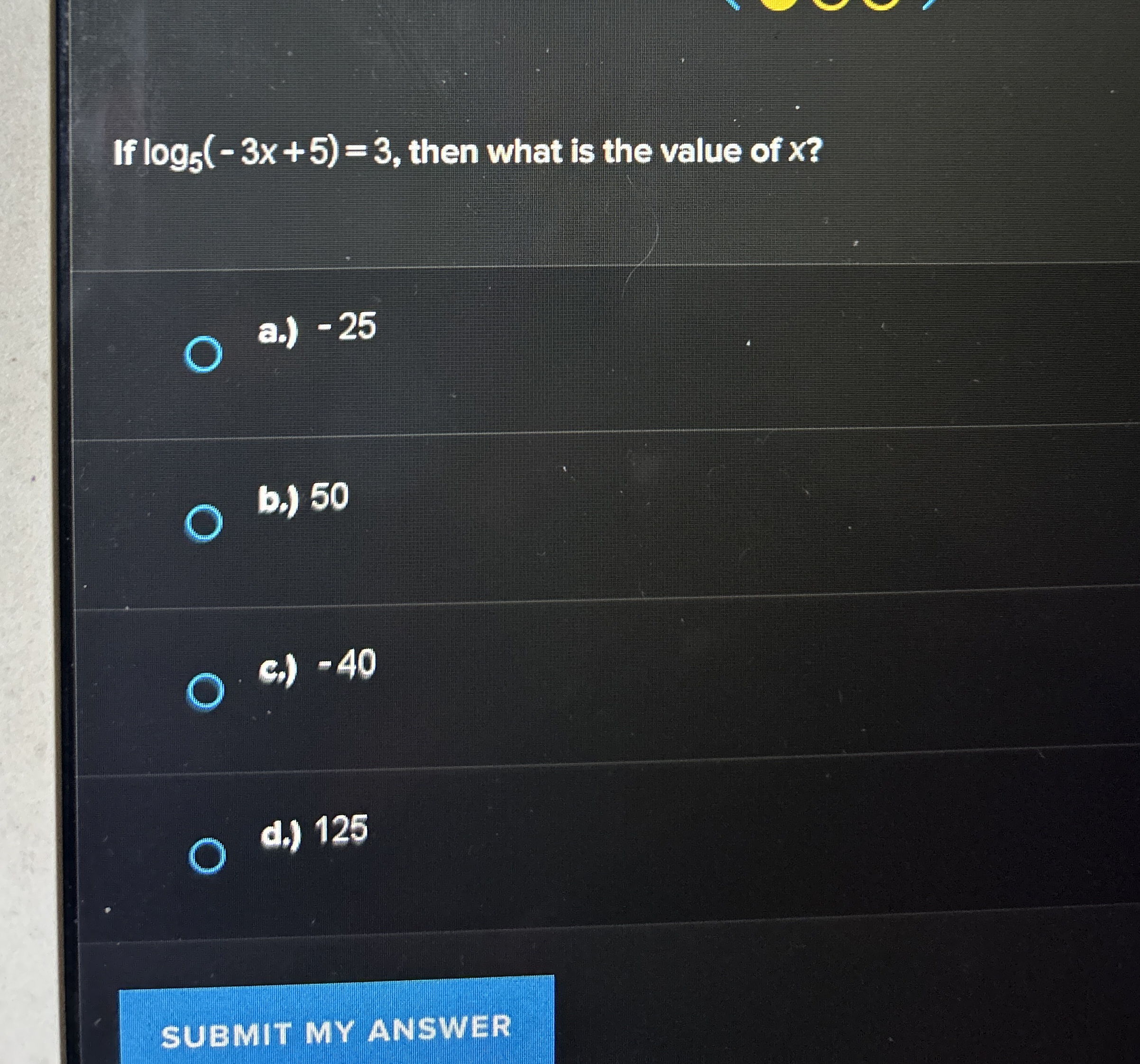 Solved If log5(-3x+5)=3, ﻿then what is the value of | Chegg.com