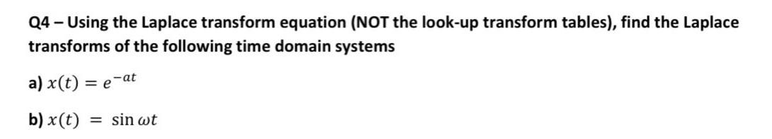 Solved Q4 - Using the Laplace transform equation (NOT the | Chegg.com