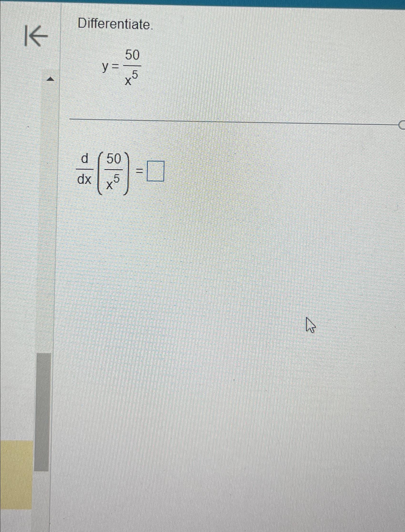 Solved Differentiate.y=50x5ddx(50x5)= | Chegg.com