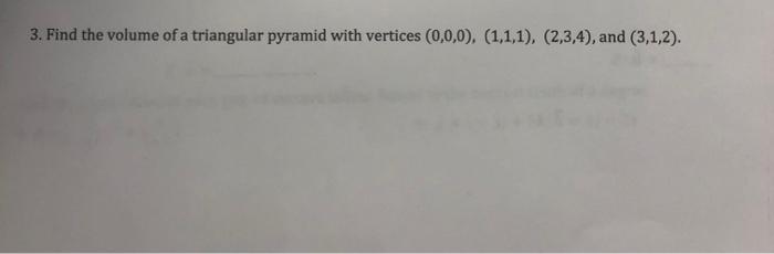 Solved 3. Find the volume of a triangular pyramid with | Chegg.com