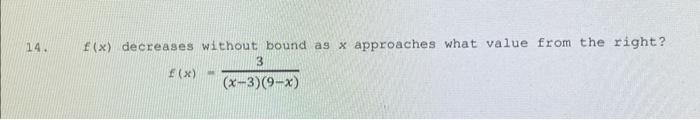Solved 14. f(x) decreases without bound as x approaches what | Chegg.com