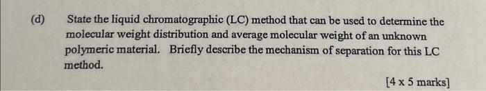 Solved (d) State the liquid chromatographic (LC) method that | Chegg.com