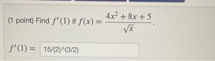 Solved (1 point) Find f′(1) if f(x)=x4x2+8x+5 f′(1)= | Chegg.com