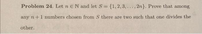 Solved Problem 24. Let n∈N and let S={1,2,3,…,2n}. Prove | Chegg.com
