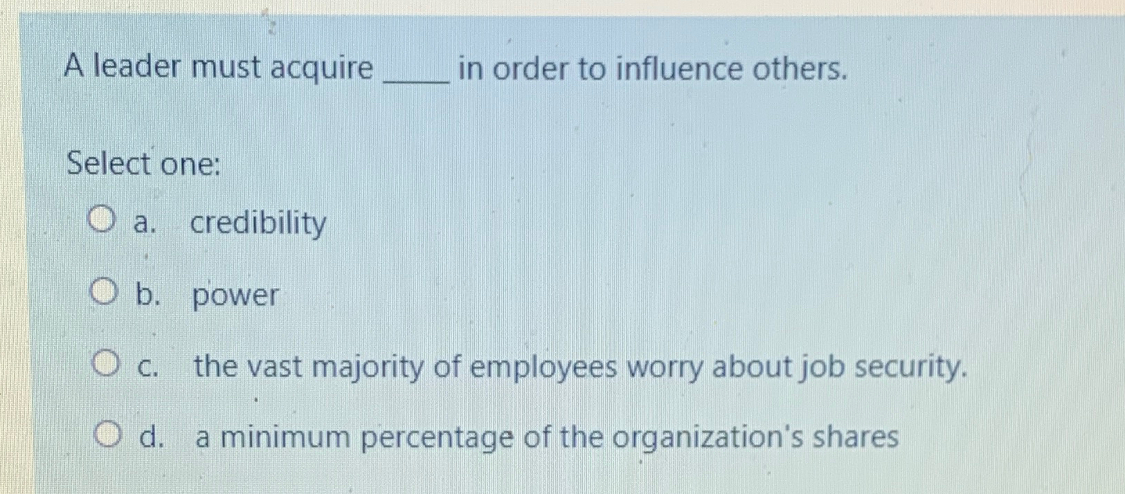 Solved A leader must acquire in order to influence | Chegg.com