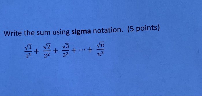 Solved Write the sum using sigma notation. (5 points) 1 1 2 | Chegg.com