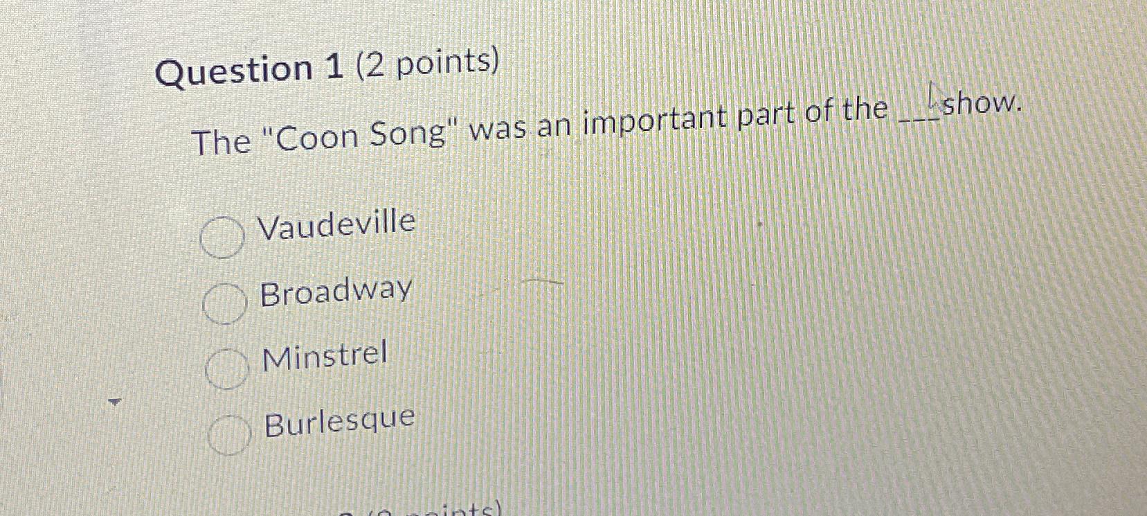 Solved Question 1 (2 ﻿points)The "Coon Song" was an | Chegg.com
