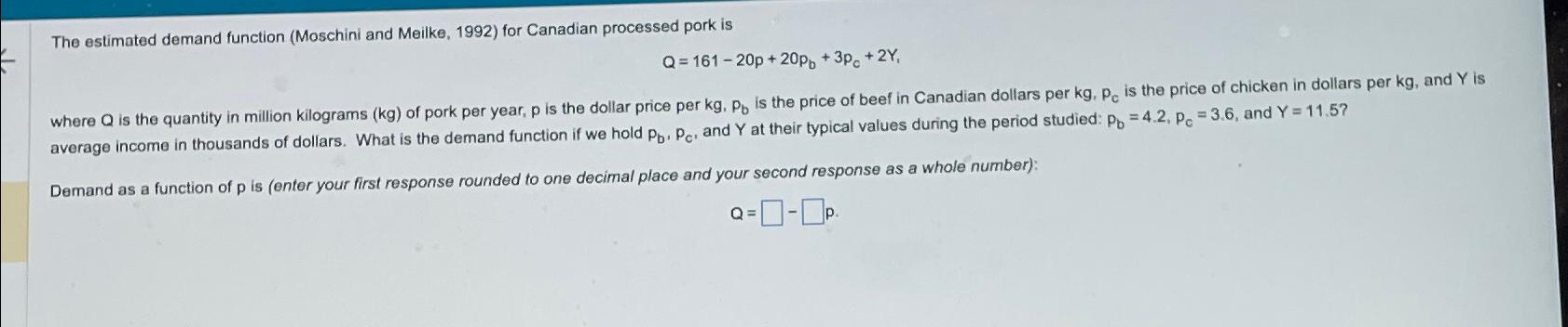 Solved The estimated demand function (Moschini and Meilke, | Chegg.com