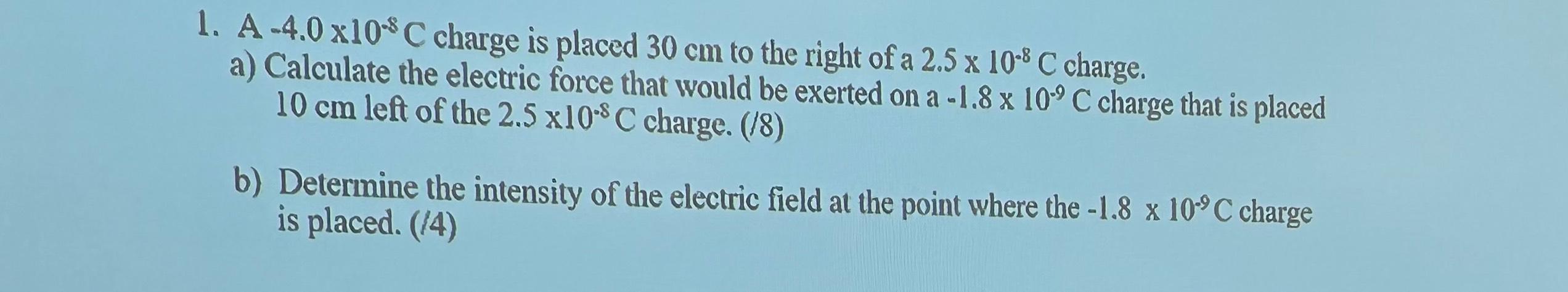 Solved A -4.0×10-8C ﻿charge is placed 30cm ﻿to the right of | Chegg.com