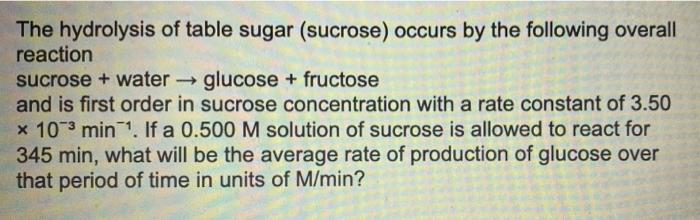 Solved - The hydrolysis of table sugar (sucrose) occurs by | Chegg.com Solved - The hydrolysis of table sugar (sucrose) occurs by | Chegg.com