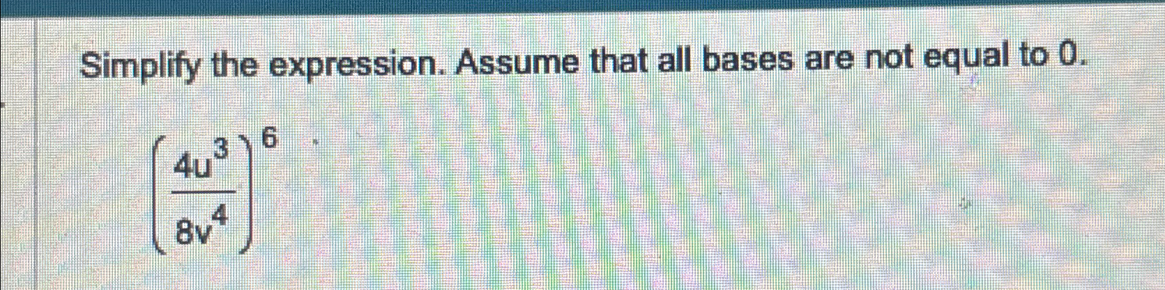 Solved Simplify the expression. Assume that all bases are | Chegg.com