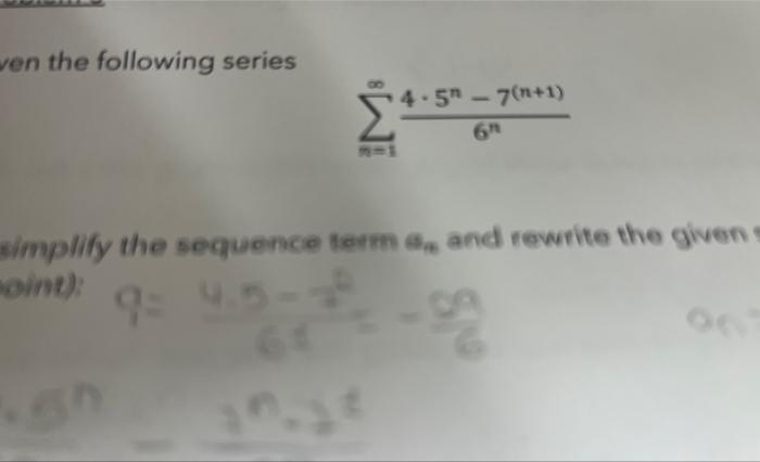 Solved ∑n=1∞6n4⋅5n−7(n+1) Vimplify the sequence term ω4 and | Chegg.com
