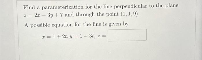 Solved Find a parameterization for the line perpendicular to | Chegg.com