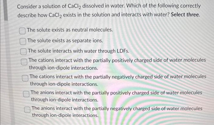 Solved Consider a solution of CaCl2 dissolved in water. | Chegg.com