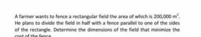 Solved A farmer wants to fence a rectangular field the area | Chegg.com