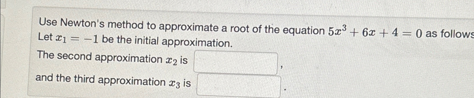 Solved Use Newton's method to approximate a root of the | Chegg.com