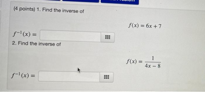 Solved (4 points) 1. Find the inverse of f(x) = 6x + 7 | Chegg.com