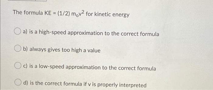 Solved The formula KE = (1/2) m.v2 for kinetic energy a) is | Chegg.com