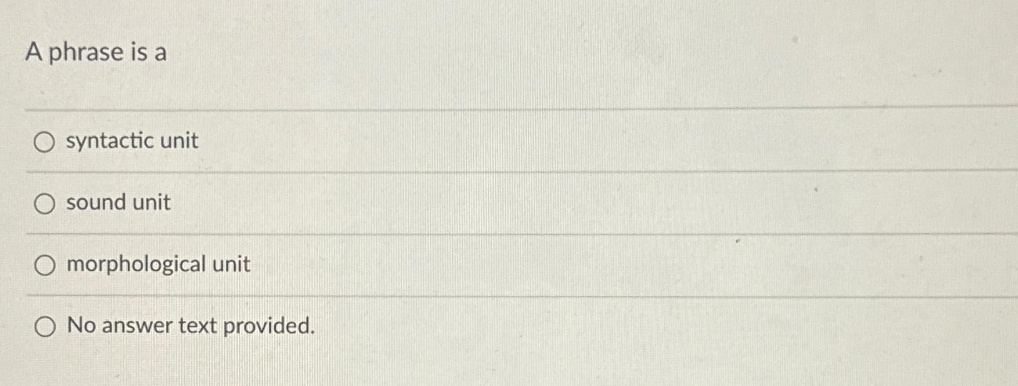 Solved A phrase is asyntactic unitsound unitmorphological | Chegg.com