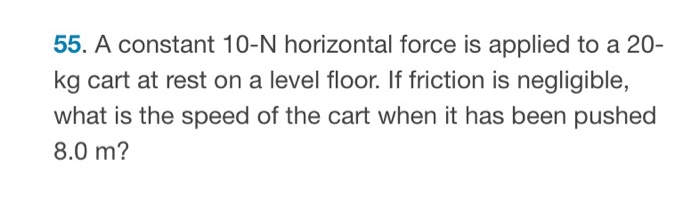 Solved 55. A constant 10-N horizontal force is applied to a | Chegg.com Solved 55. A constant 10-N horizontal force is applied to a | Chegg.com