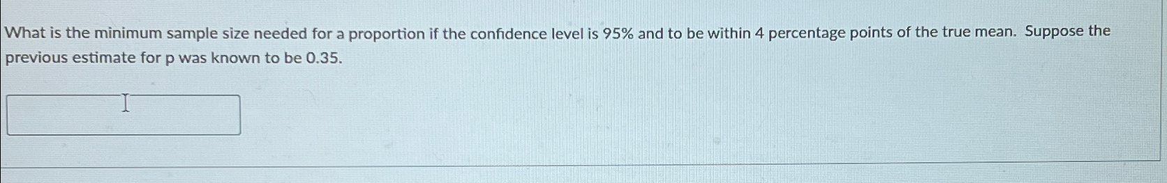 Solved What is the minimum sample size needed for a | Chegg.com