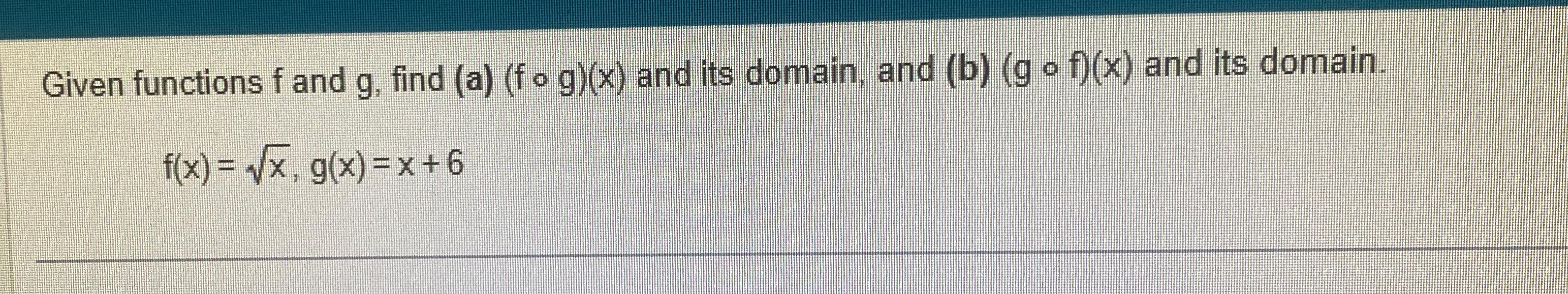 Solved Given functions f ﻿and g, ﻿find (a)(f@g)(x) ﻿and its | Chegg.com
