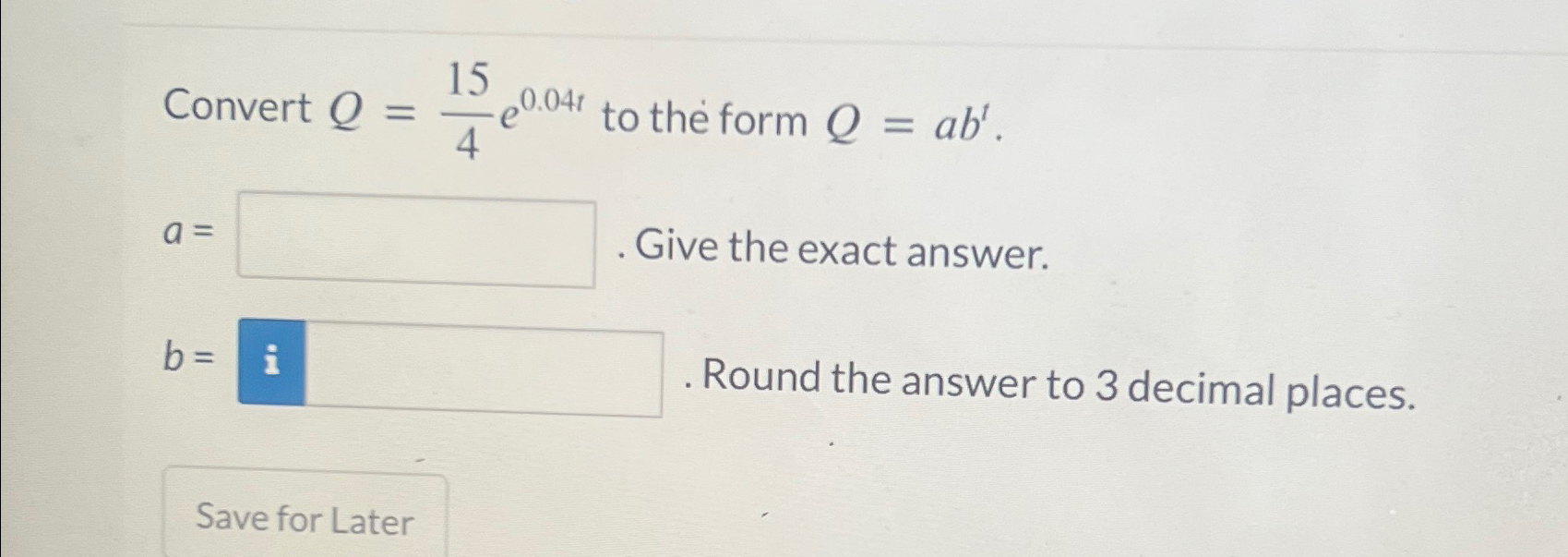 Solved Convert Q = (14/5)e^0.05t to the form Q = | Chegg.com