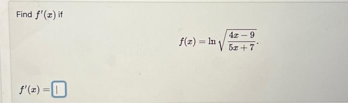 Solved Find f′(x) if f(x)=ln5x+74x−9 f′(x)=Let y=ln(x2+y2). | Chegg.com